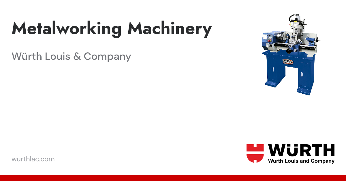 Metalworking Machinery | Wurth Machinery