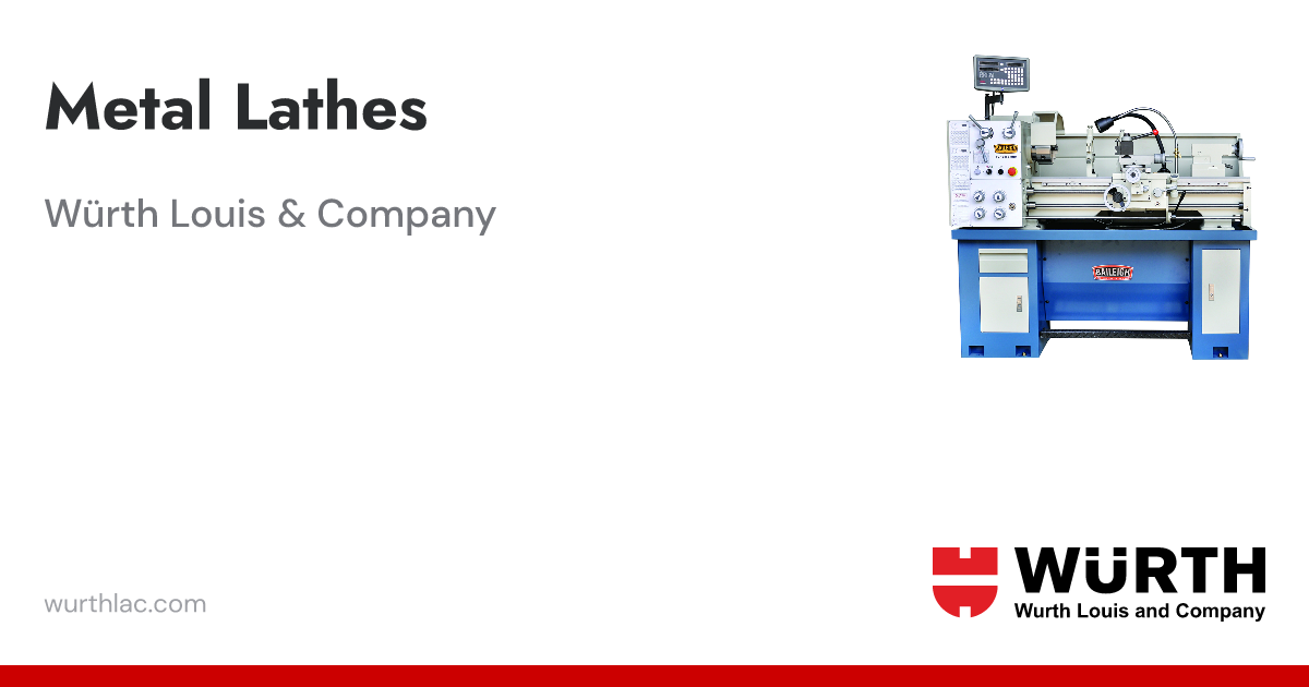 Metal Lathes | Precision for Metalworkers | Wurth Louis and Company