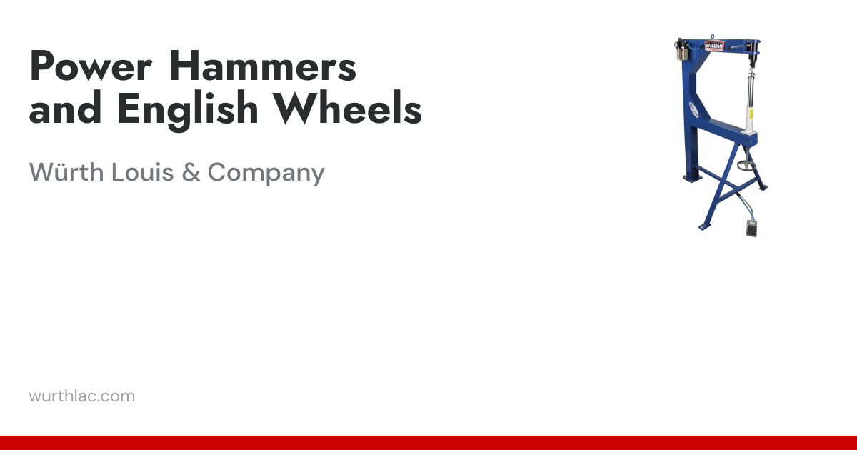 Power Hammers & English Wheels | Metalworkers | Wurth Louis and Company
