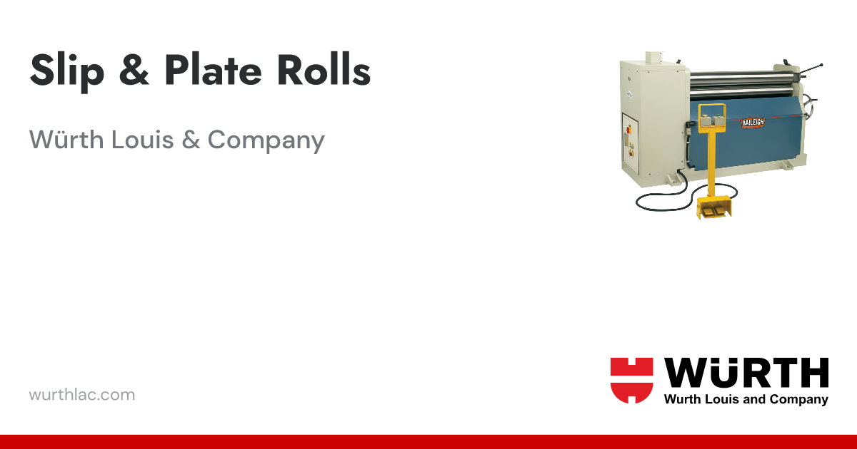 Slip & Plate Rolls | Metalworkers & Contractors | Wurth Louis and Company