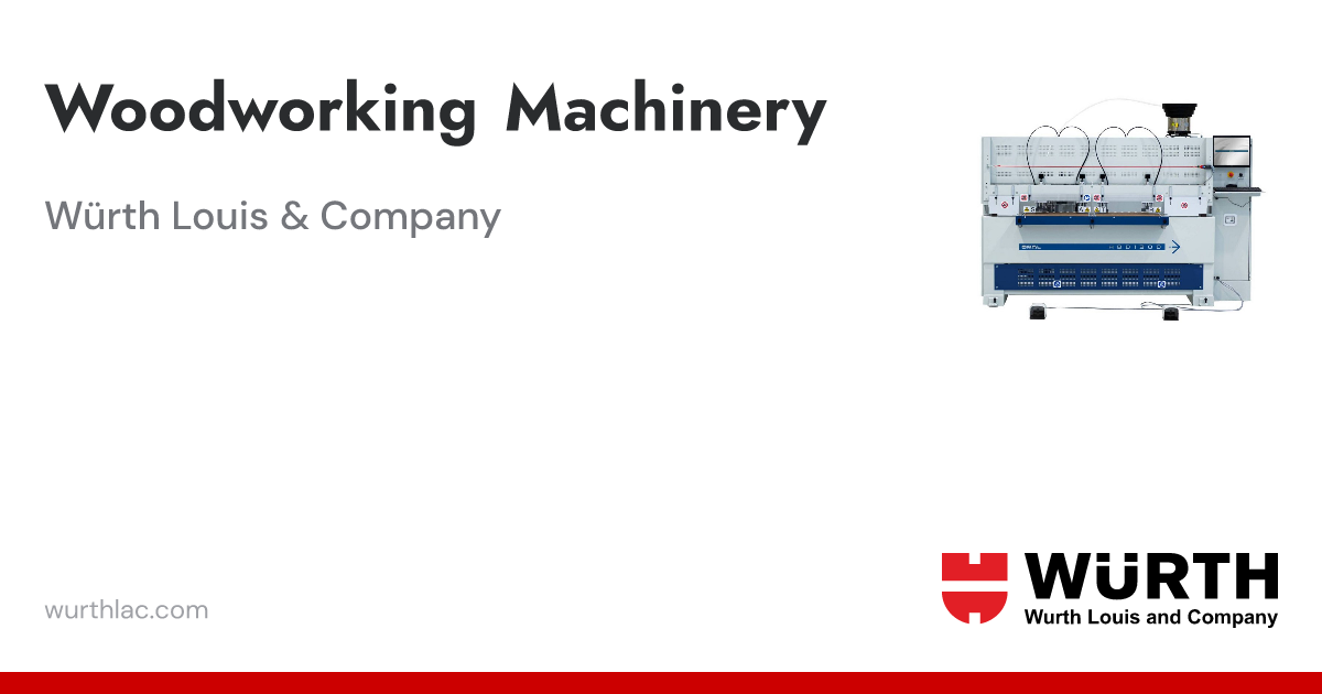 Woodworking Machinery | Würth Louis & Company