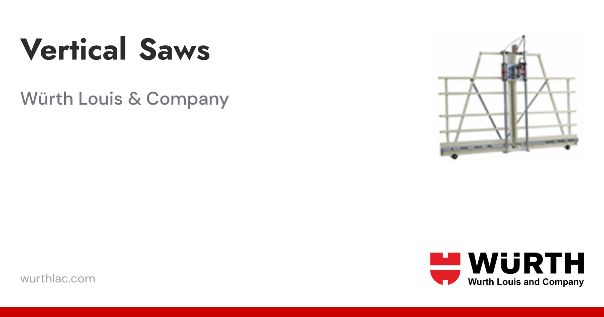 Vertical Saws | Woodworking Professionals | Wurth Louis and Company