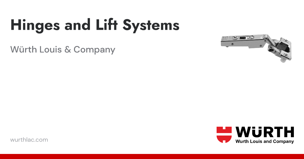 Hinges & Lift Systems | Würth Louis & Company