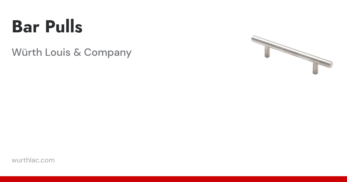 High-Quality Cabinet & Drawer Bar Pulls | Würth Louis & Company