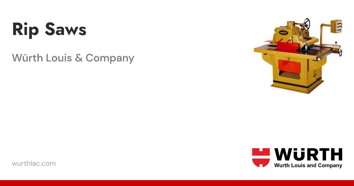 Rip Saws & Straight Line Rip Saws | Würth Louis & Company