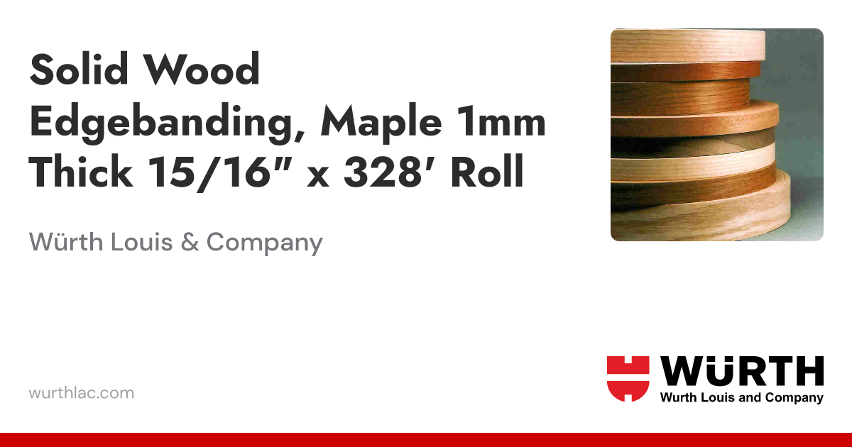 Solid Wood Edgebanding, Maple 1mm Thick 15/16" x 328' Roll | Würth Louis & Company