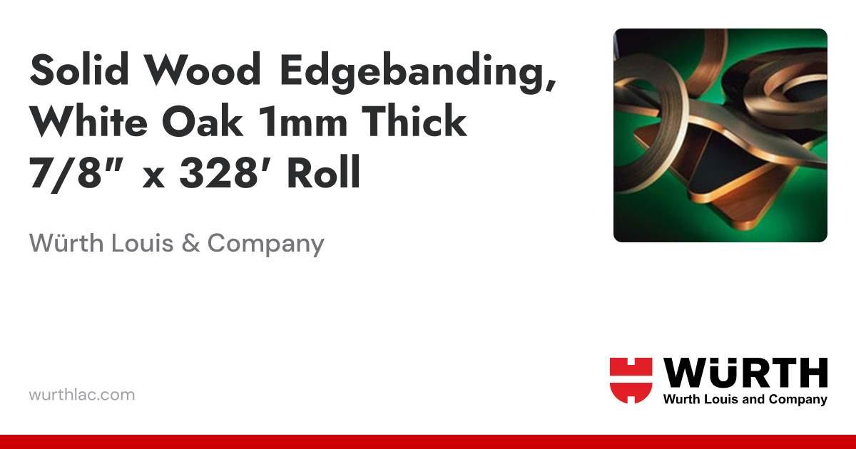 Solid Wood Edgebanding, White Oak 1mm Thick 7/8" x 328' Roll | Würth ...