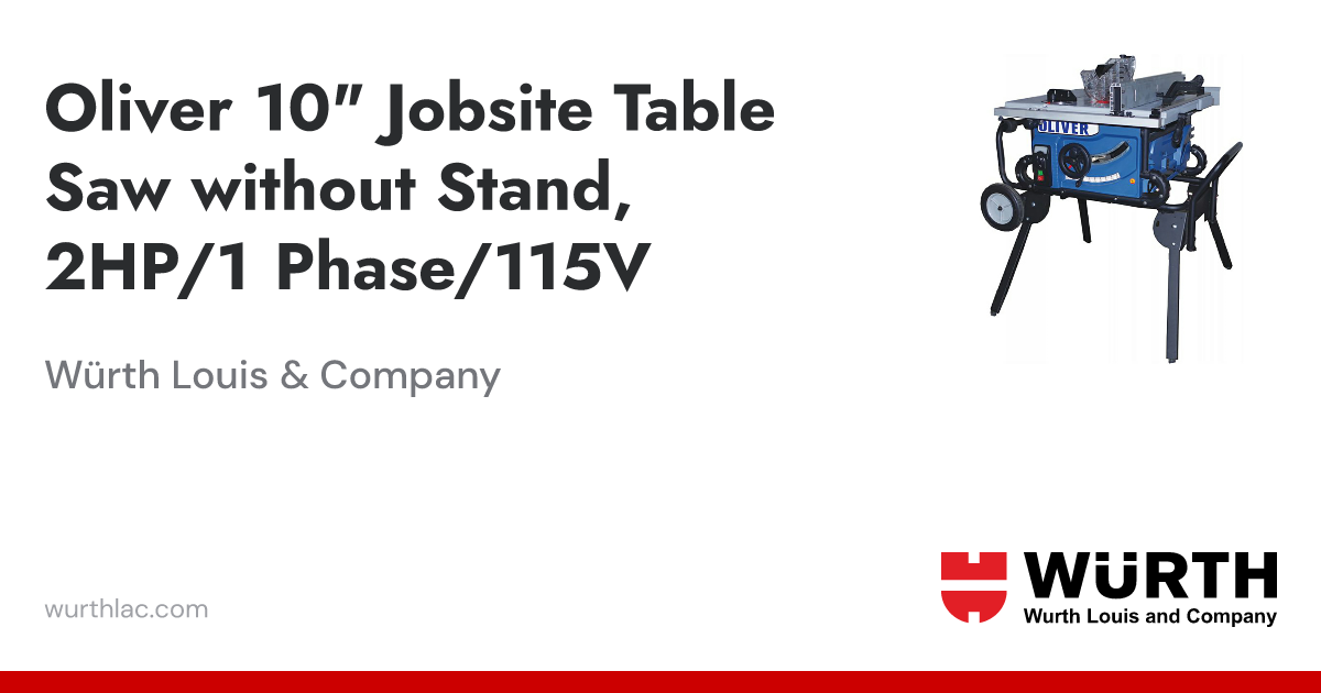 Oliver 10" Jobsite Table Saw without Stand, 2HP/1 Phase/115V | Würth ...