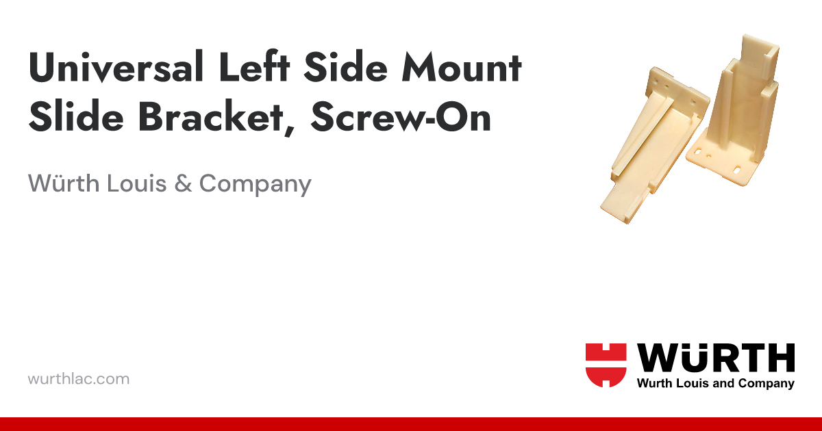 Universal Left Side Mount Slide Bracket, Screw-On | Würth Louis & Company