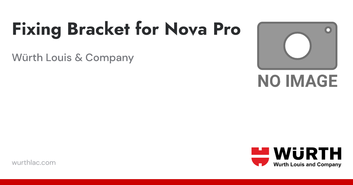 Fixing Bracket for Nova Pro | Würth Louis & Company