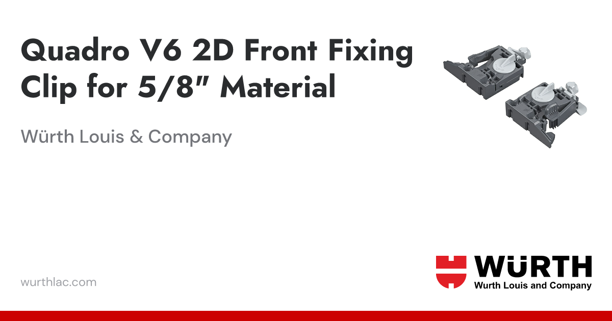 Quadro V6 2D Front Fixing Clip for 5/8" Material | Würth Louis & Company