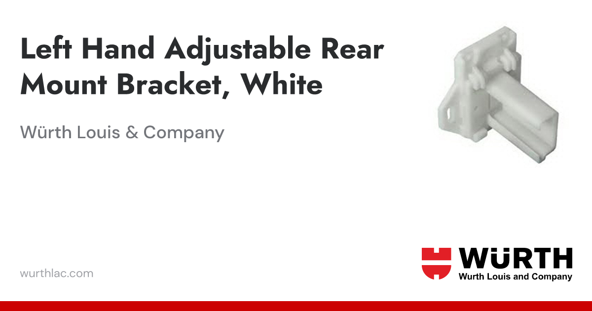 Left Hand Adjustable Rear Mount Bracket, White | Würth Louis & Company