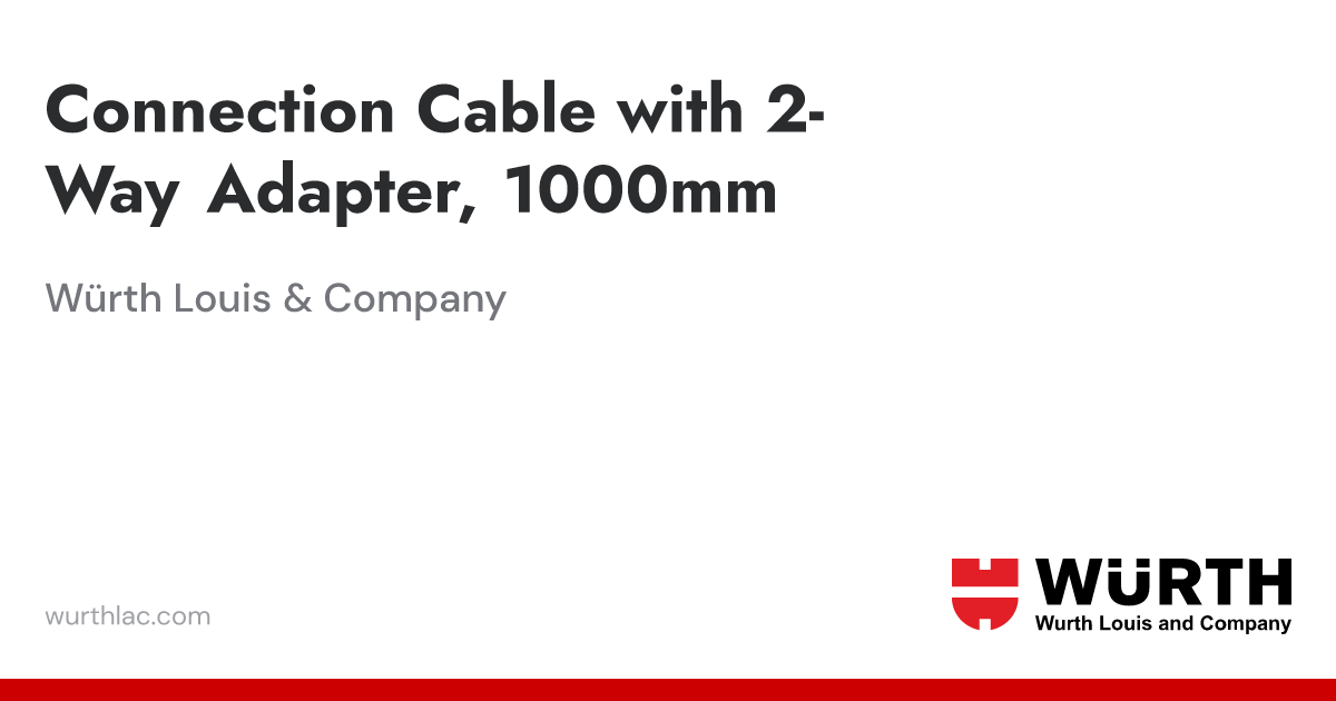 Connection Cable with 2-Way Adapter, 1000mm | Würth Louis & Company