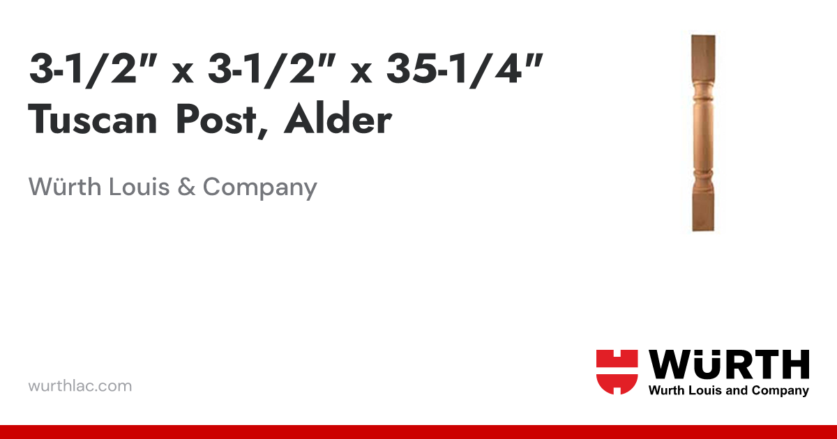 3-1/2" x 3-1/2" x 35-1/4" Tuscan Post, Alder | Würth Louis & Company