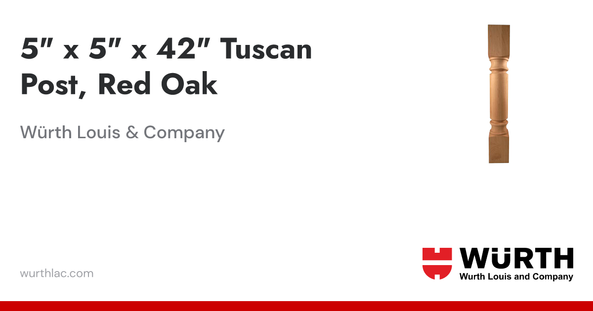 5" x 5" x 42" Tuscan Post, Red Oak | Würth Louis & Company