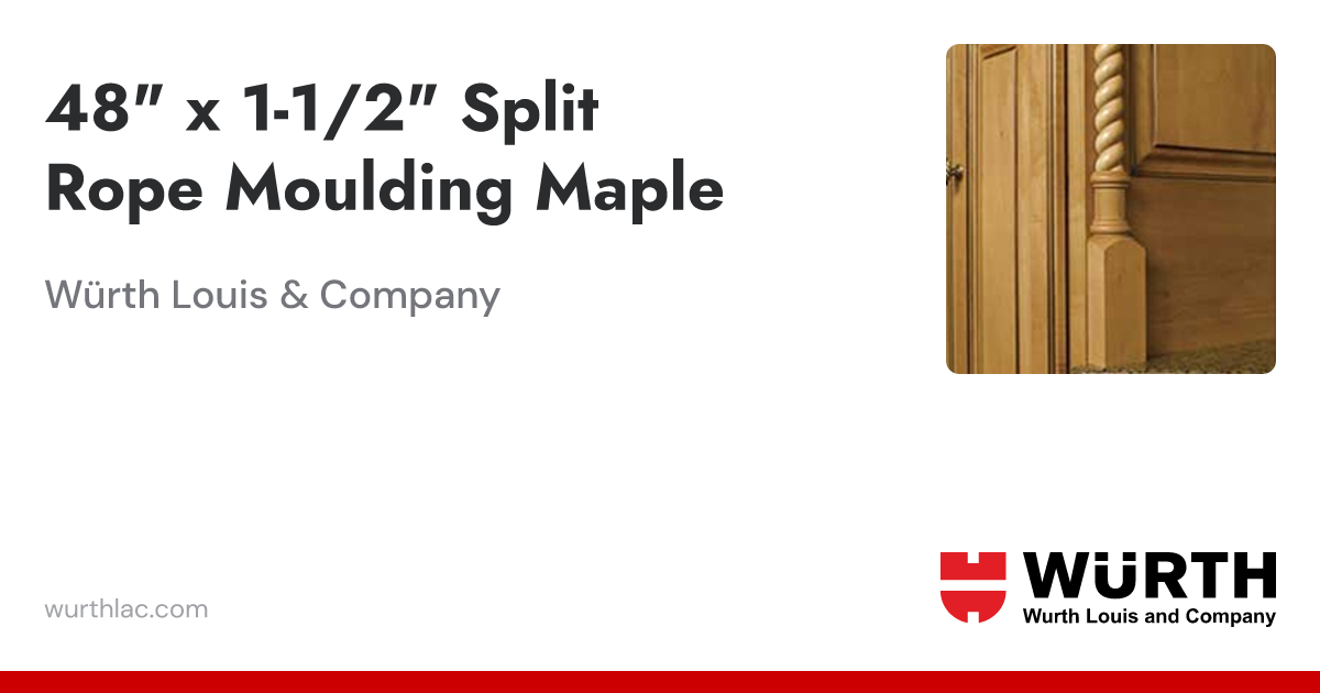 48" x 1-1/2" Split Rope Moulding Maple | Würth Louis & Company