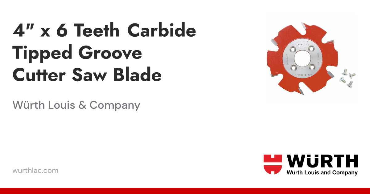 4" x 6 Teeth Carbide Tipped Groove Cutter Saw Blade | Würth Louis & Company