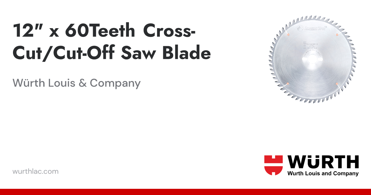 12" x 60Teeth Cross-Cut/Cut-Off Saw Blade | Würth Louis & Company