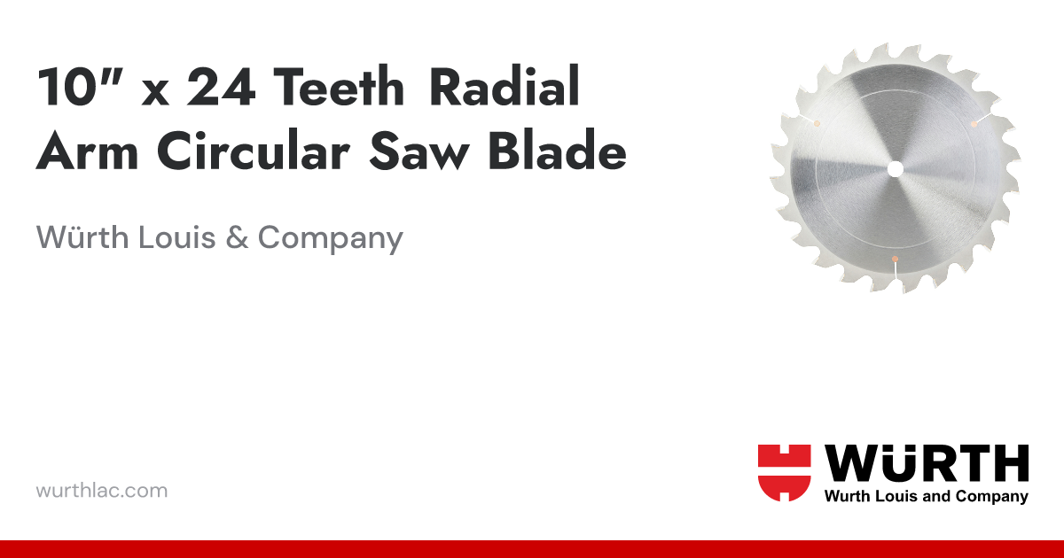 10" x 24 Teeth Radial Arm Circular Saw Blade | Würth Louis & Company