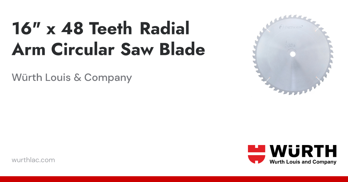 16" x 48 Teeth Radial Arm Circular Saw Blade | Würth Louis & Company