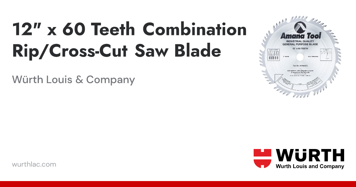 12" x 60 Teeth Combination Rip/Cross-Cut Saw Blade | Würth Louis & Company