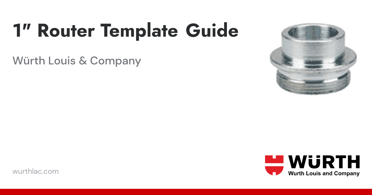 1" Router Template Guide | Würth Louis & Company
