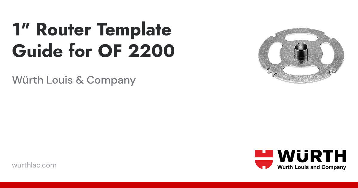 1" Router Template Guide for OF 2200 | Würth Louis & Company