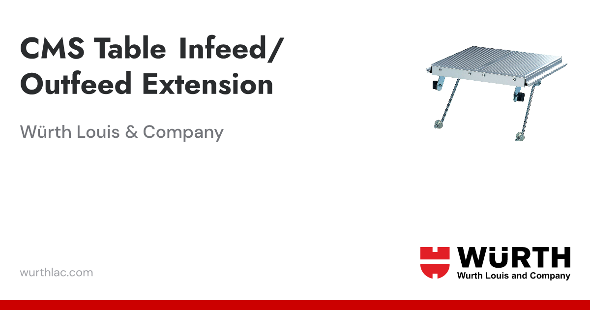 CMS Table Infeed/Outfeed Extension | Würth Louis & Company