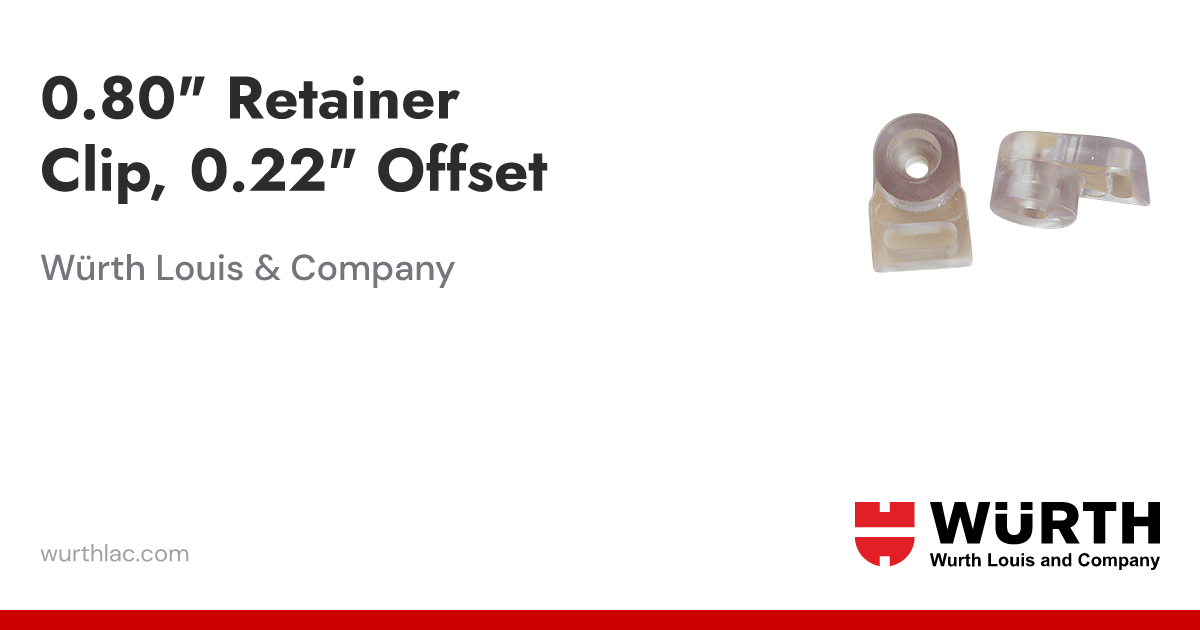 0.80" Retainer Clip, 0.22" Offset | Würth Louis & Company