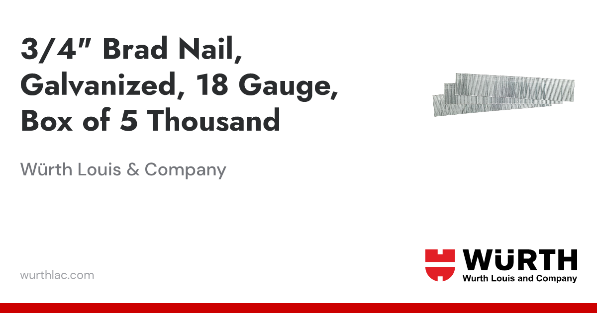 3/4" Brad Nail, Galvanized, 18 Gauge, Box of 5 Thousand | Würth Louis ...