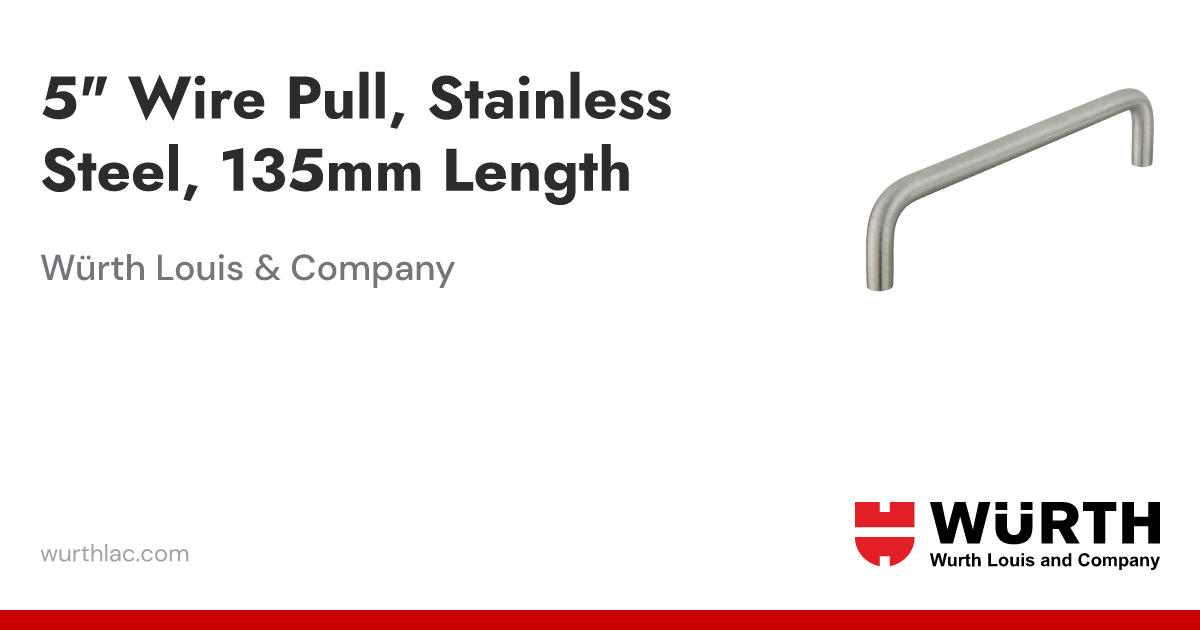 5" Wire Pull, Stainless Steel, 135mm Length | Würth Louis & Company