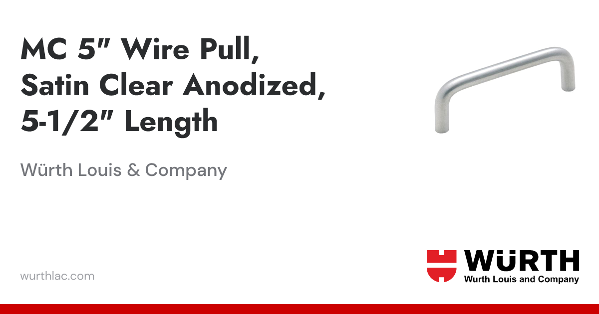 MC 5" Wire Pull, Satin Clear Anodized, 5-1/2" Length | Würth Louis ...