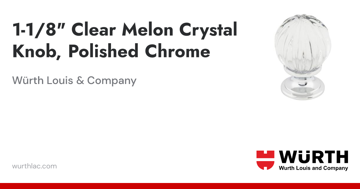 1-1/8" Clear Melon Crystal Knob, Polished Chrome | Würth Louis & Company