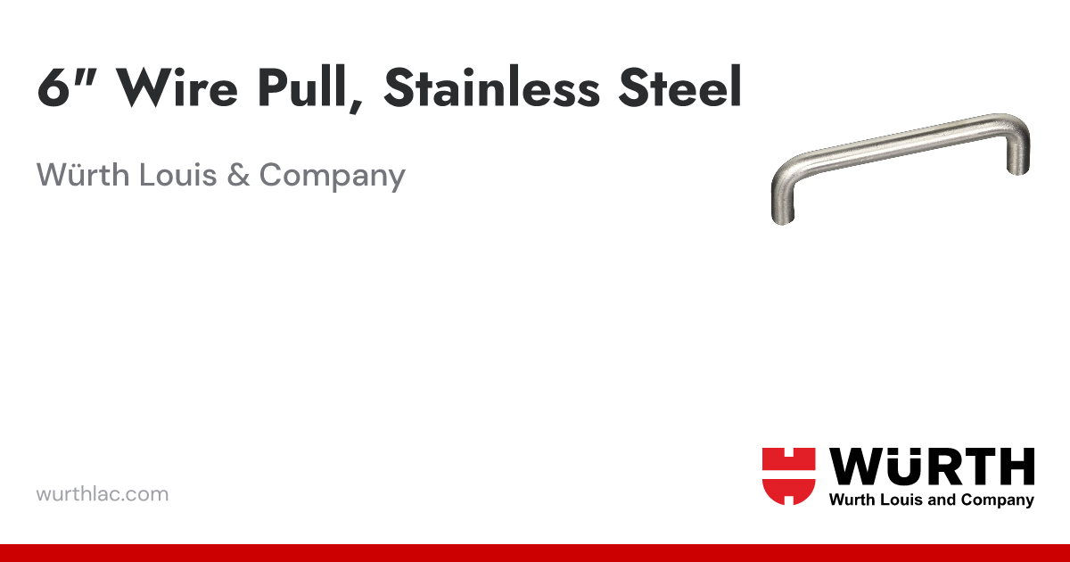 6" Wire Pull, Stainless Steel | Würth Louis & Company