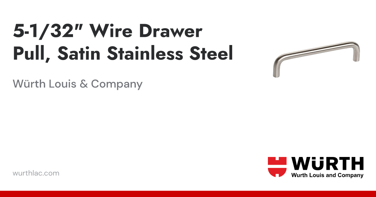 5-1/32" Wire Drawer Pull, Satin Stainless Steel | Würth Louis & Company