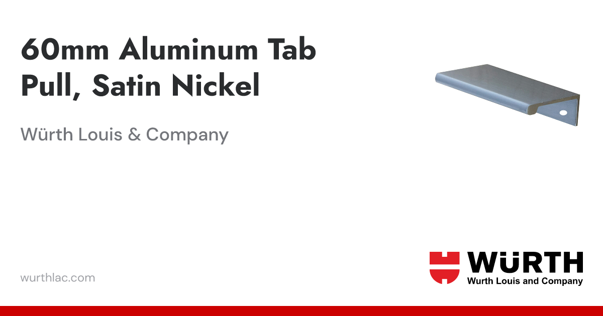 60mm Aluminum Tab Pull, Satin Nickel | Würth Louis & Company