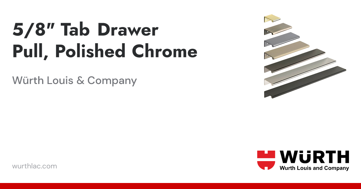 5/8" Tab Drawer Pull, Polished Chrome | Würth Louis & Company