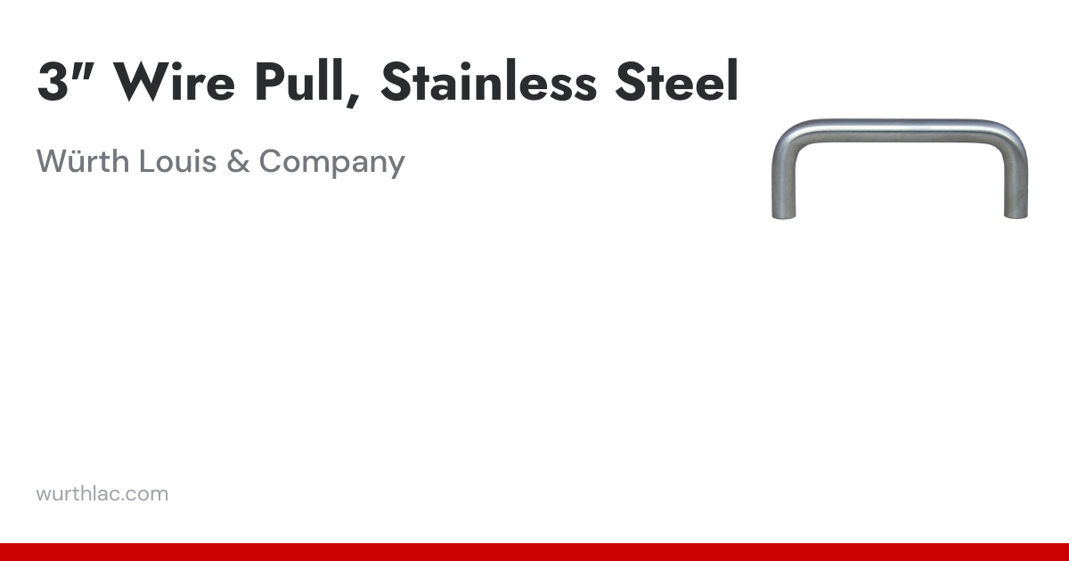 3" Wire Pull, Stainless Steel | Würth Louis & Company