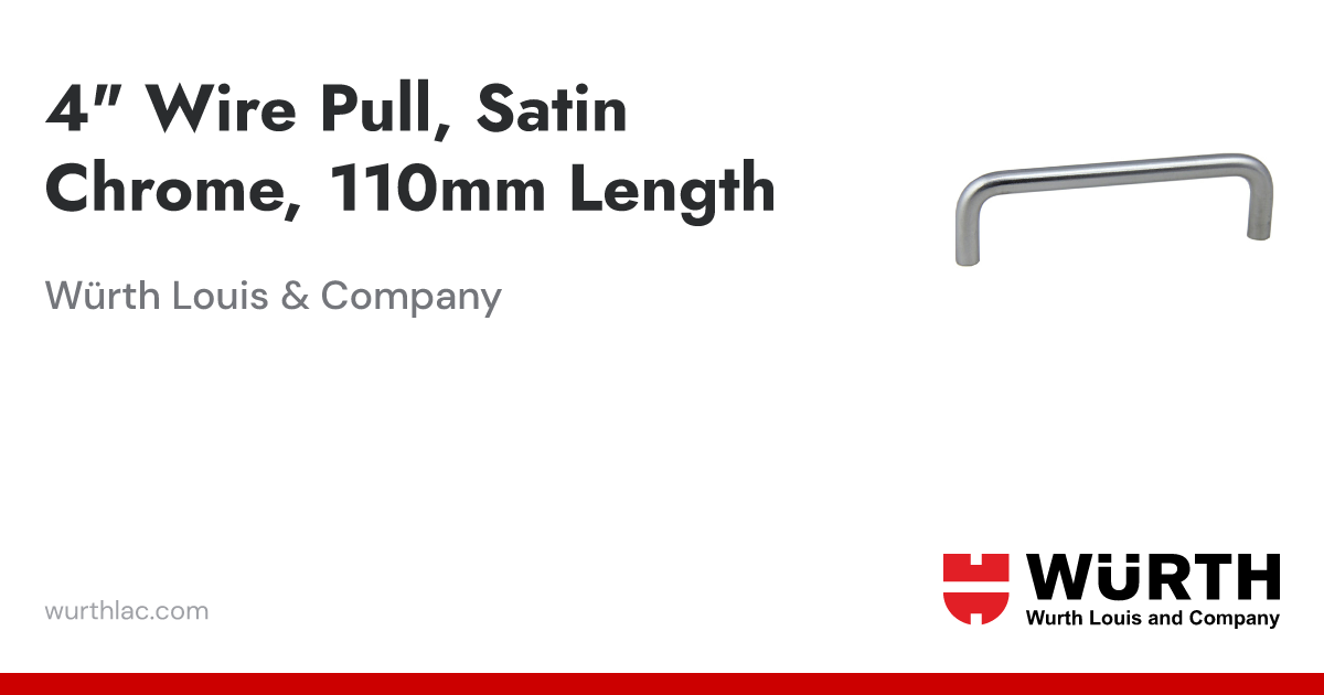 4" Wire Pull, Satin Chrome, 110mm Length | Würth Louis & Company