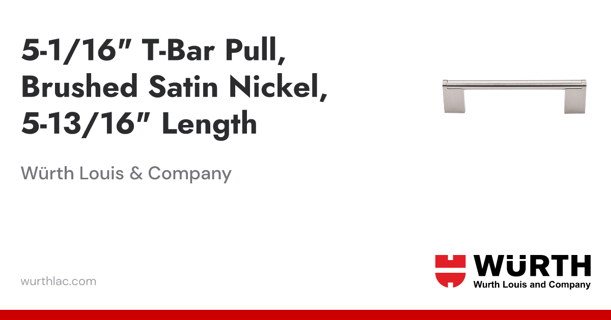 5-1/16" T-Bar Pull, Brushed Satin Nickel, 5-13/16" Length | Würth Louis ...