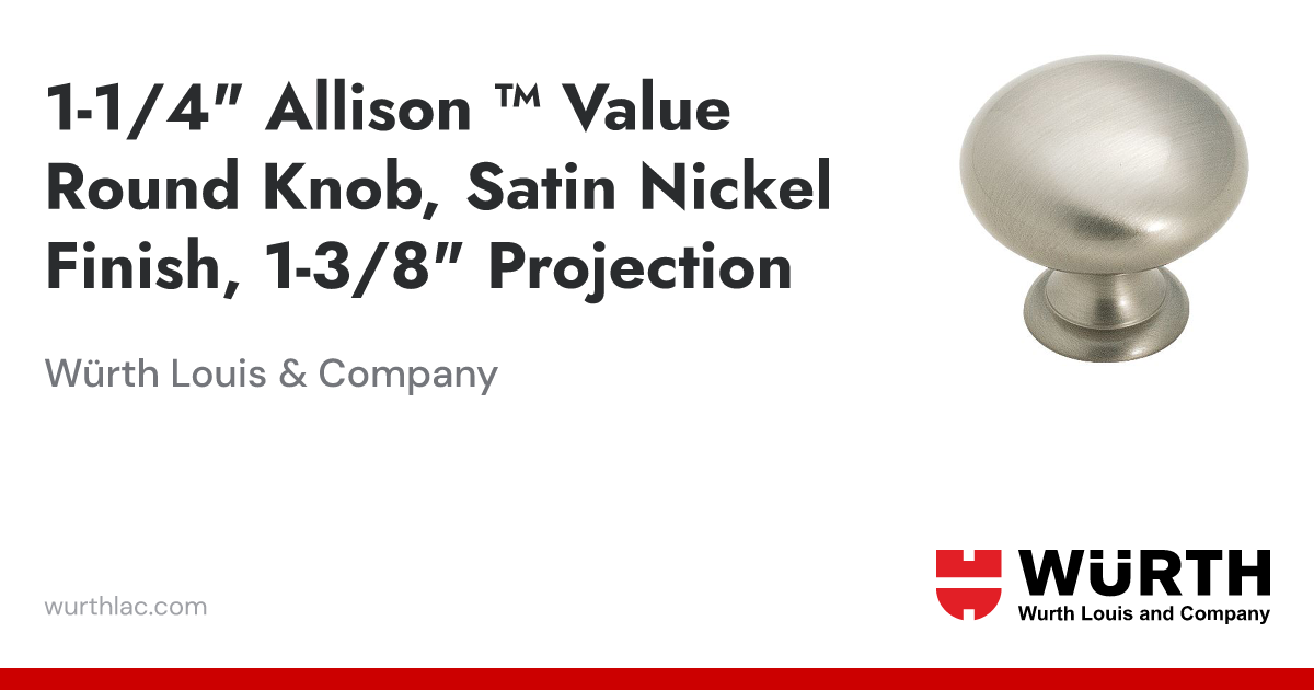 1-1/4" Allison ™ Value Round Knob, Satin Nickel Finish, 1-3/8" Projection | Würth Louis & Company