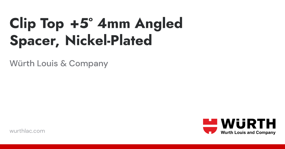 Clip Top +5° 4mm Angled Spacer, Nickel-Plated | Würth Louis & Company