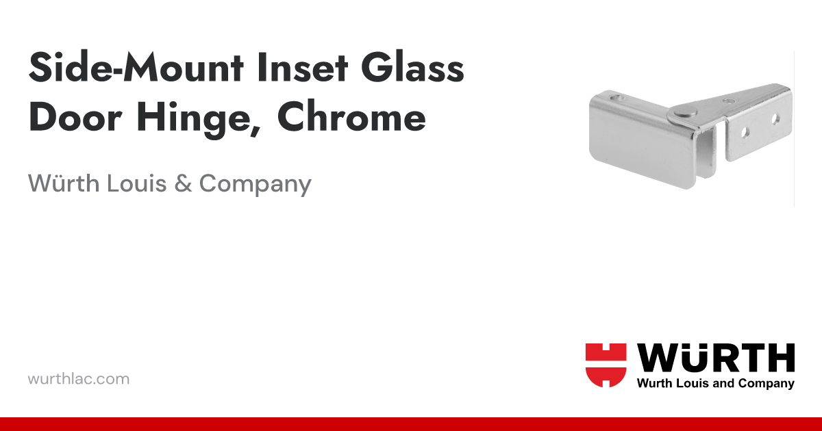 Side-Mount Inset Glass Door Hinge, Chrome | Würth Louis & Company
