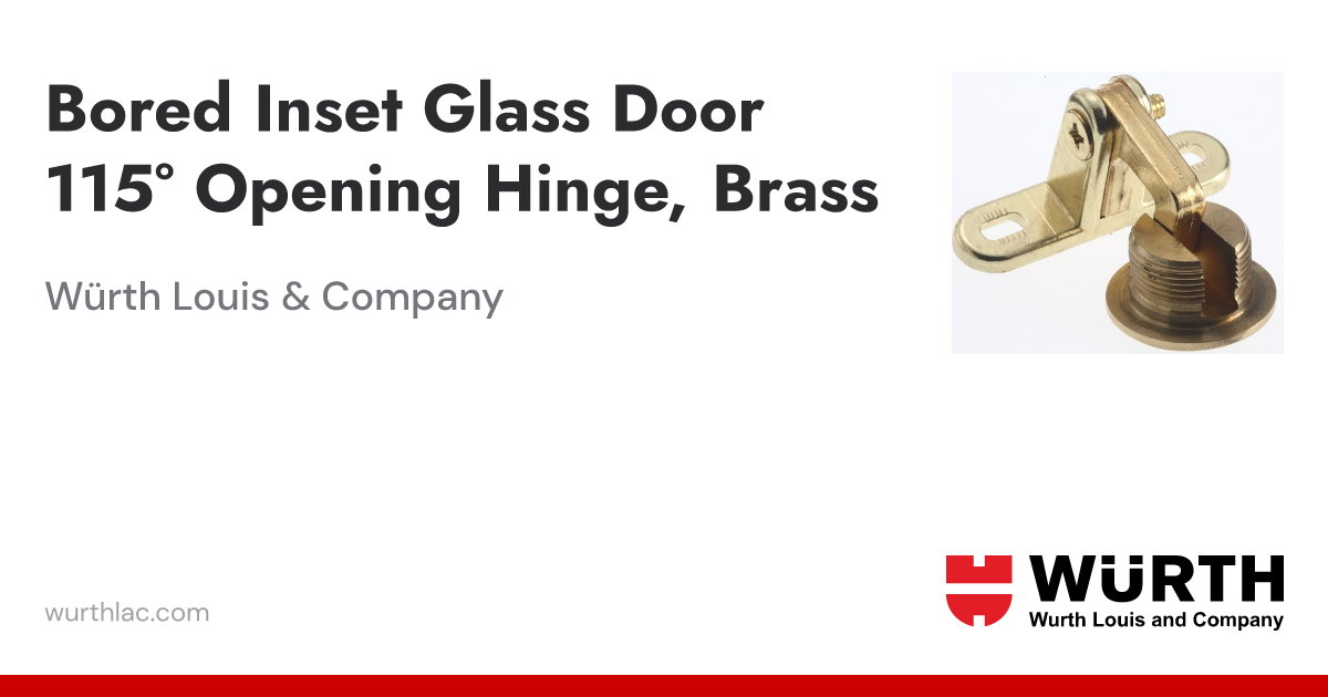 Bored Inset Glass Door 115° Opening Hinge, Brass | Würth Louis & Company