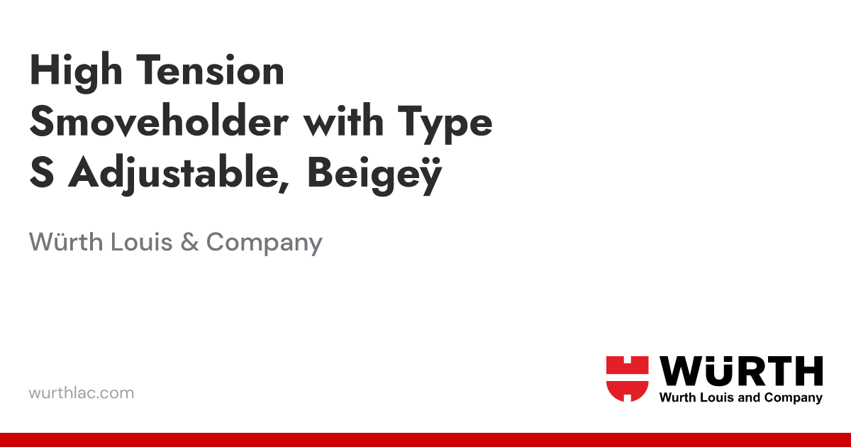 High Tension Smoveholder with Type S Adjustable, Beigeÿ | Würth Louis ...