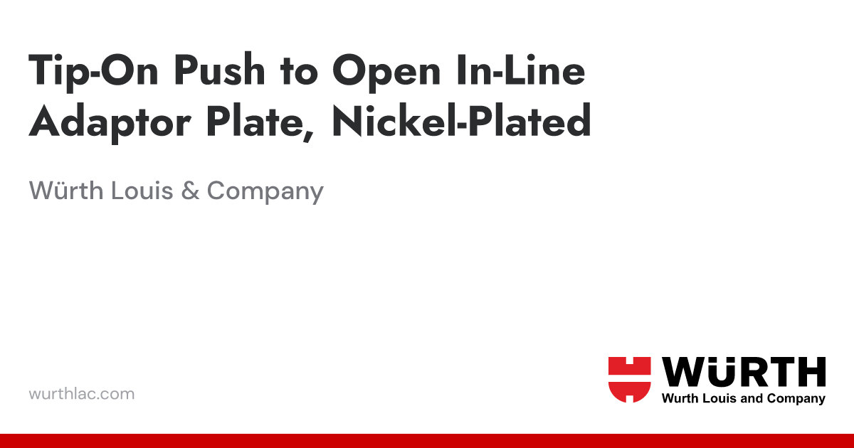 Tip-On Push to Open In-Line Adaptor Plate, Nickel-Plated | Würth Louis ...
