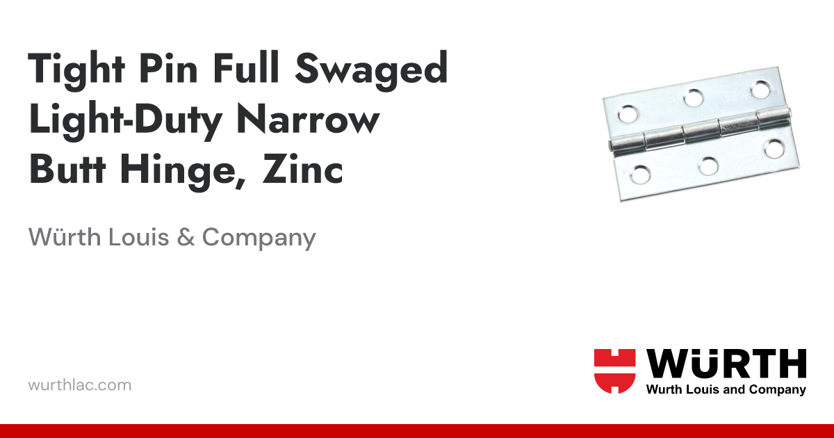 Tight Pin Full Swaged Light-Duty Narrow Butt Hinge, Zinc | Würth Louis ...