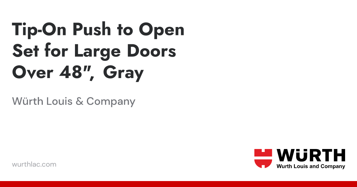 Tip-On Push to Open Set for Large Doors Over 48", Gray | Würth Louis ...