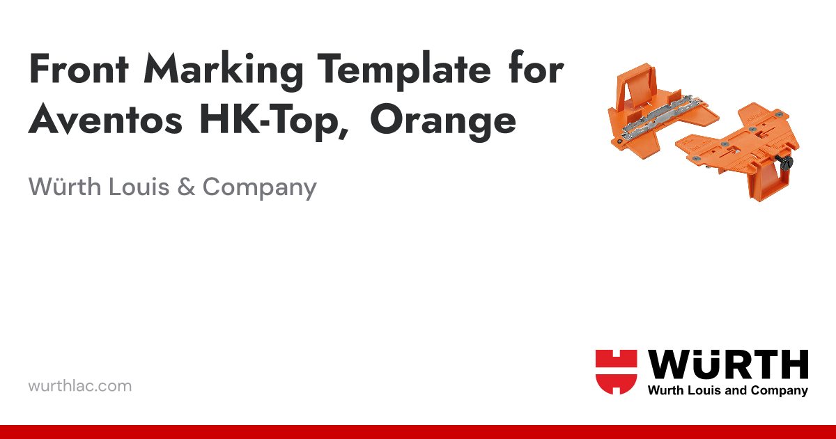 Front Marking Template for Aventos HK-Top, Orange | Würth Louis & Company