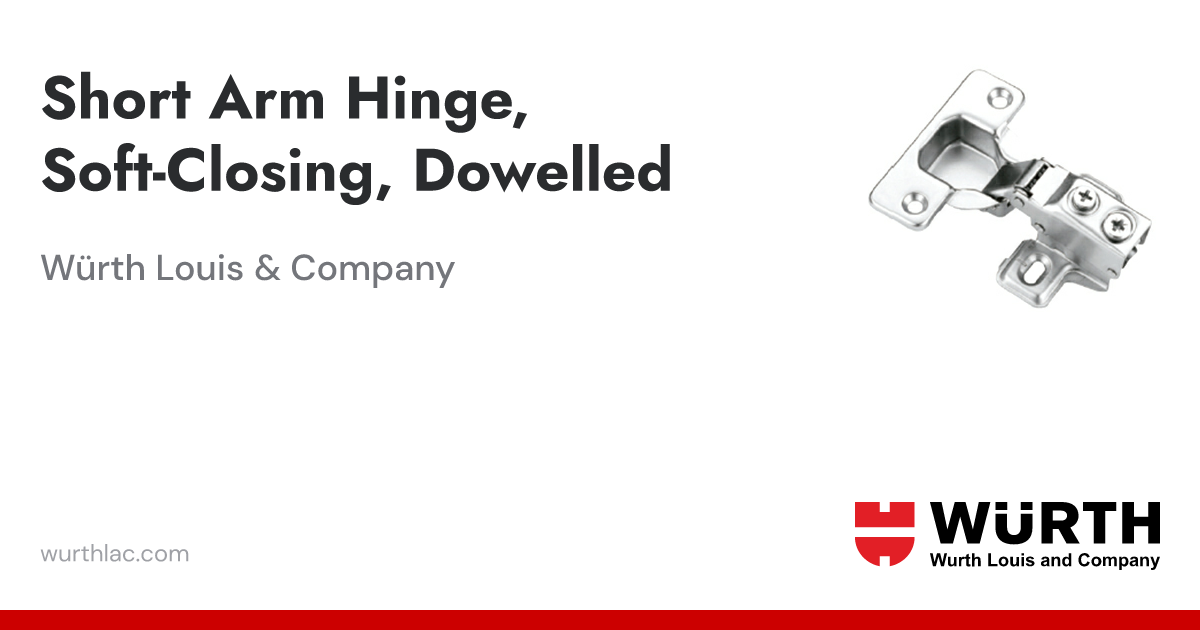 Short Arm Hinge, Soft-Closing, Dowelled | Würth Louis & Company